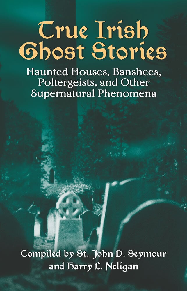 True Irish Ghost Stories Things Celtic